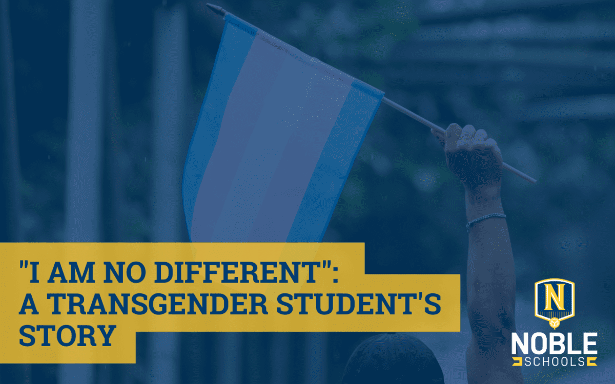 "I Am No Different": A Transgender Student's Coming Out Story - Noble ...