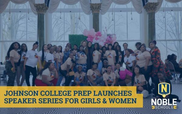 Johnson College Prep Launches Speaker Series for Girls & Women - Noble ...