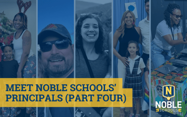 Meet Noble Schools’ Principals (Part Four) - Noble Schools