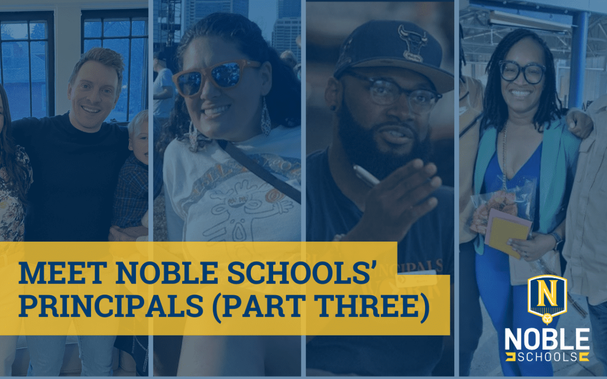 Meet Noble Schools’ Principals (Part Three) - Noble Schools