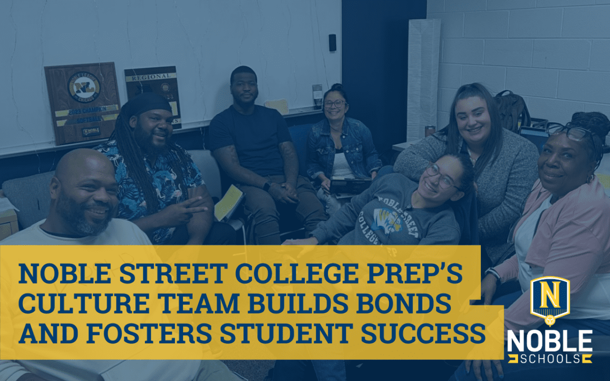 Noble Street College Prep’s Culture Team Builds Bonds and Fosters ...