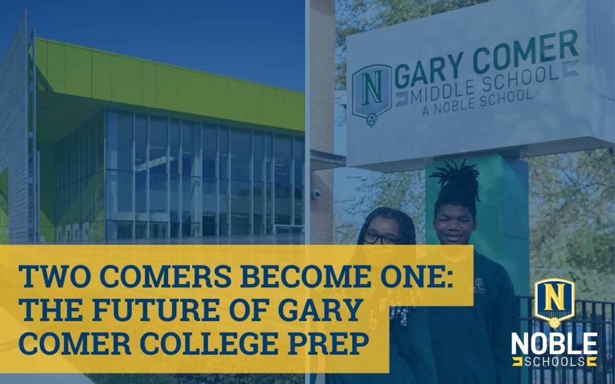 Two Comers Become One: The Future of Gary Comer College Prep - Noble ...